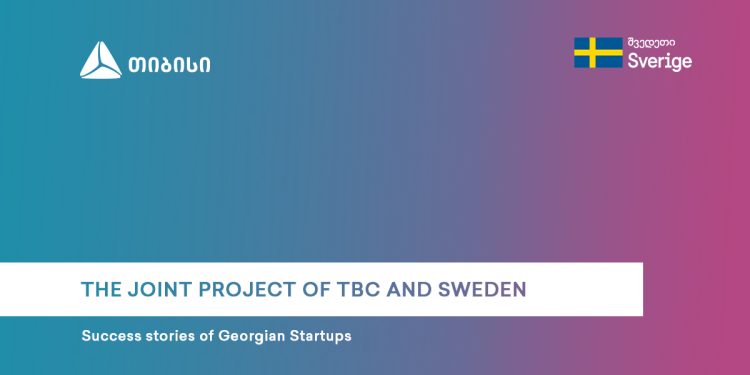 How the Joint Project of TBC and Sweden Helped Georgian Startups ...
