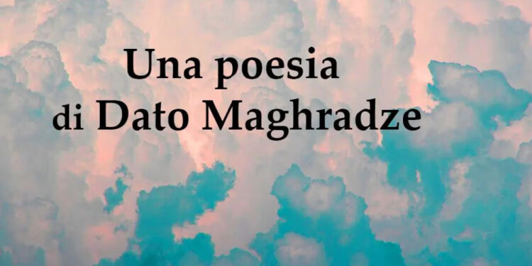 Italian Magazine publishes translation of poem by poet Dato Magradze ...
